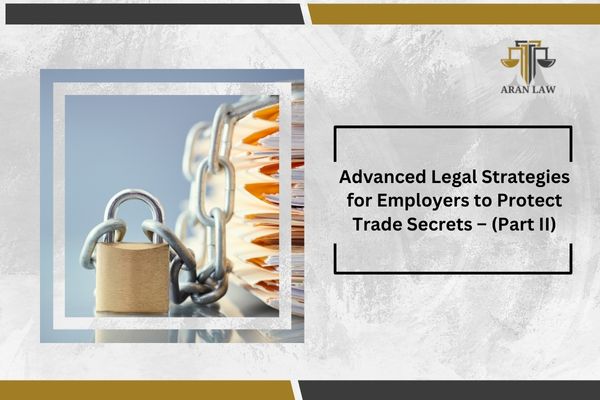 Advanced Legal Strategies for Employers to Protect Trade Secrets ...
